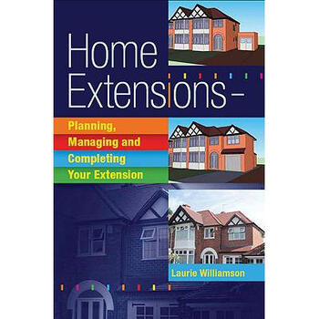 Home Extensions: Planning, Managing and Comp...