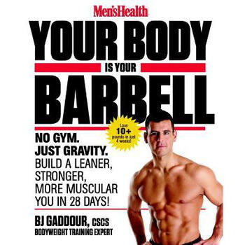 Men's Health Your Body Is Your Barbell: No G...
