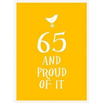 65 And Proud Of It