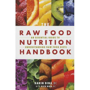 Raw Food Nutrition Handbook: An Essential Gu...