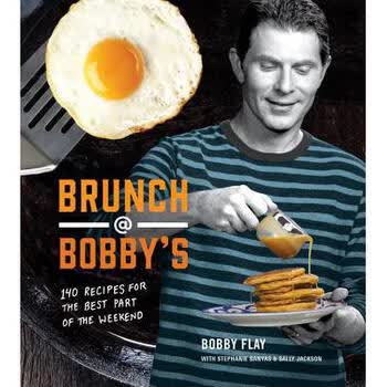 Brunch at Bobby's: 140 Recipes for the Best ...