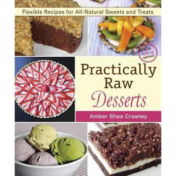 Practically Raw Desserts: Flexible Recipes f...