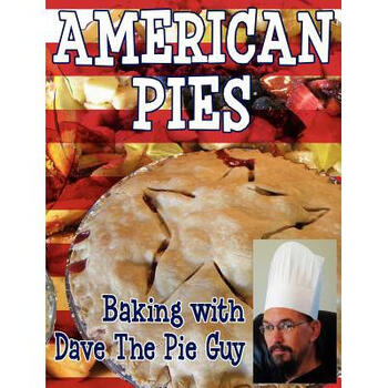 American Pies: Baking with Dave the Pie Guy