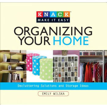 Knack Organizing Your Home: Decluttering Sol...