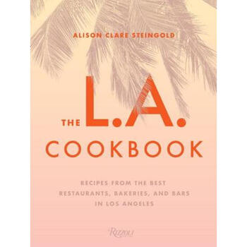 The L.A. Cookbook: Recipes from the Best Res...