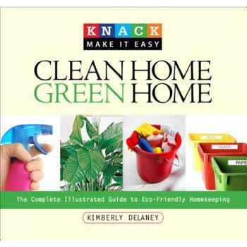 Knack Clean Home, Green Home: The Complete I...