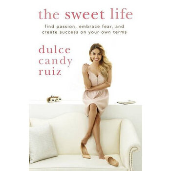 The Sweet Life  Find Passion, Embrace Fear, and 