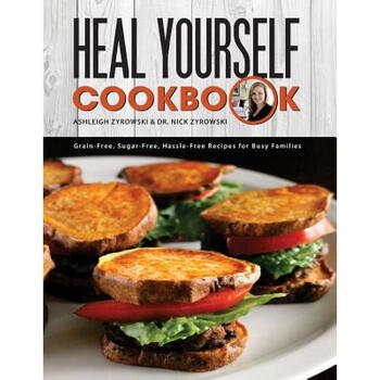 Heal Yourself Cookbook: Grain Free, Sugar Fr...