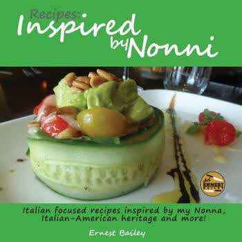 Recipes Inspired by Nonni: Italian focused r...