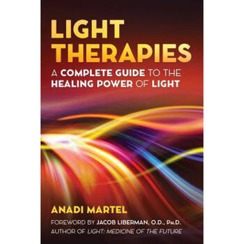 Light Therapies : A Complete Guide to the He...