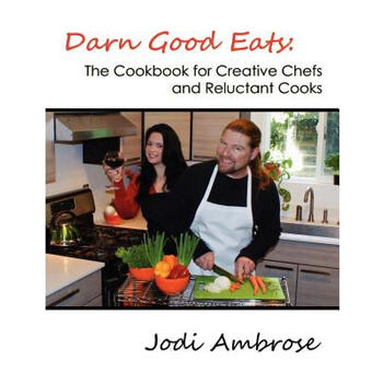 Darn Good Eats: The Cookbook for Creative Ch...