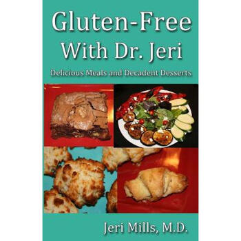 Gluten-Free With Dr. Jeri: Delicious Meals a...