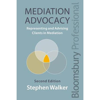 Mediation Advocacy : Representing and Advisi...