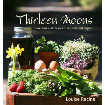 Thirteen Moons: more seasonal recipes to nou...