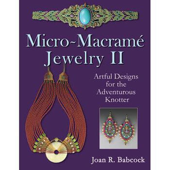 Micro-Macrame Jewelry II: Artful Designs for...