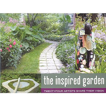 The Inspired Garden: 24 Artists Share Their ...