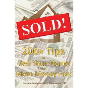 Sold!: 200+ Tips to Sell Your Home for More ...