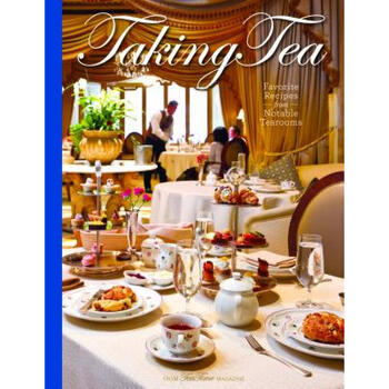 Taking Tea: Favorite Recipes from Notable Te...