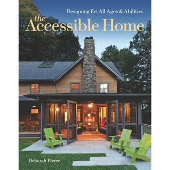 The Accessible Home: Creating a House for Al...