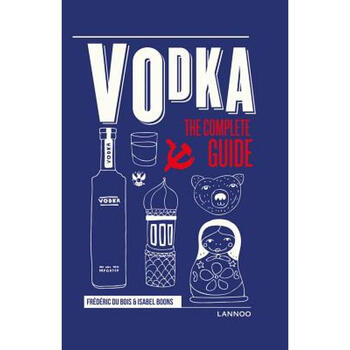 Vodka: The Complete Guide