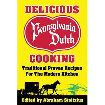 Delicious Pennsylvania Dutch Cooking: 172 Tr...