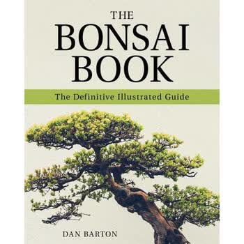 The Bonsai Book: The Definitive Illustrated ...
