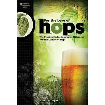For the Love of Hops: The Practical Guide to...