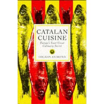 Catalan Cuisine: Europe's Last Great Culinar...