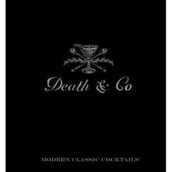 Death & Co: Modern Classic Cocktails, with M...