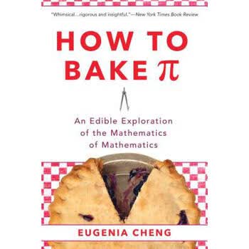 How to Bake Pi: An Edible Exploration of the...