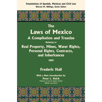The Laws of Mexico: A Compilation and Treati...