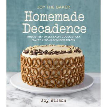 Joy the Baker Homemade Decadence: Irresistib...