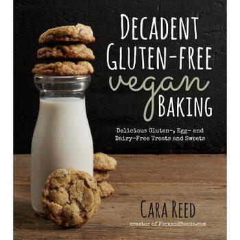 Decadent Gluten-Free Vegan Baking: Delicious...