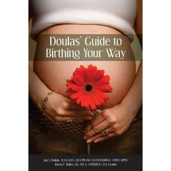 Doulas' Guide to Birthing Your Way