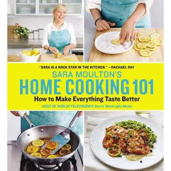 Sara Moulton's Home Cooking 101: How to Make...
