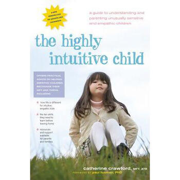 The Highly Intuitive Child: A Guide to Under...
