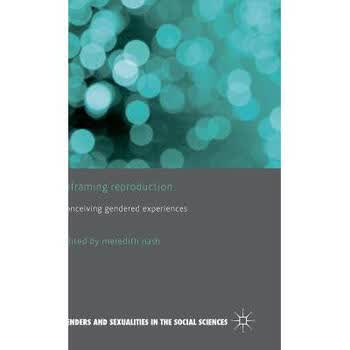 Reframing Reproduction: Conceiving Gendered ...