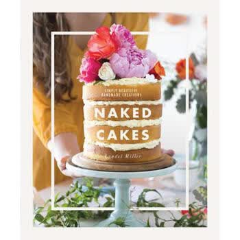Naked Cakes: Simply Beautiful Handmade Creat...