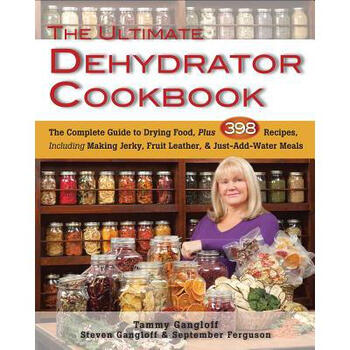 The Ultimate Dehydrator Cookbook: The Comple...