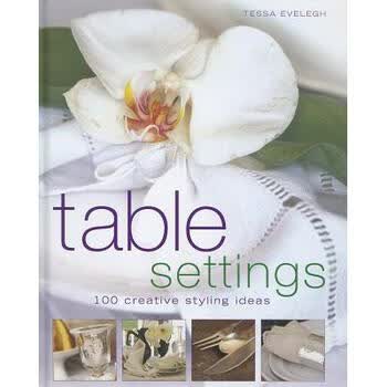 Table Settings: 100 Creative Styling Ideas