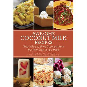 Awesome Coconut Milk Recipes: Tasty Ways to ...