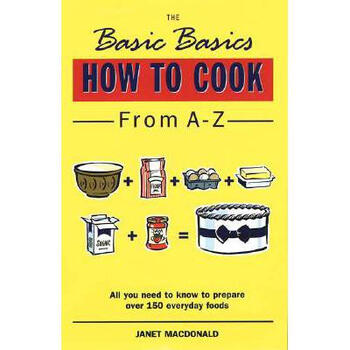 The Basic Basics: How to Cook from A-Z