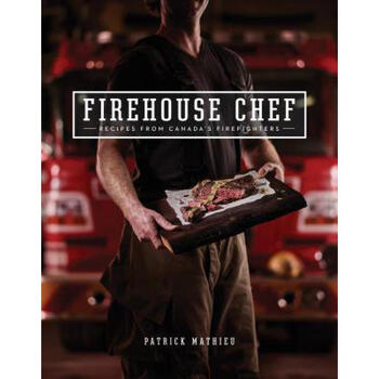 Firehouse Chef: Favourite Recipes from Canad...