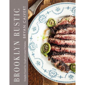 Brooklyn Rustic: Simple Food for Sophisticat...