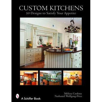 Custom Kitchens: 50 Designs to Satisfy Your ...