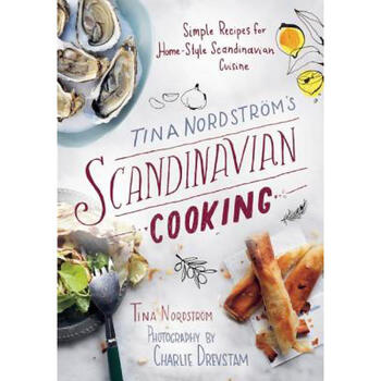 Tina Nordstrom's Scandinavian Cooking: Simpl...
