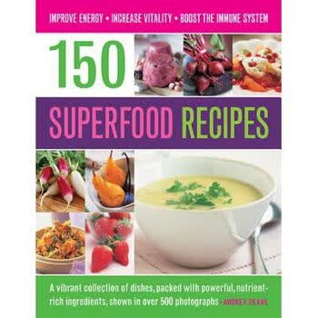 150 Superfood Recipes: A Vibrant Collection ...
