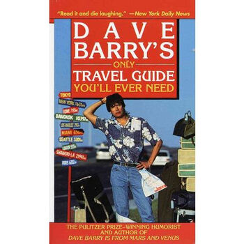 Dave Barry's Only Travel Guide You'll Ever Need 