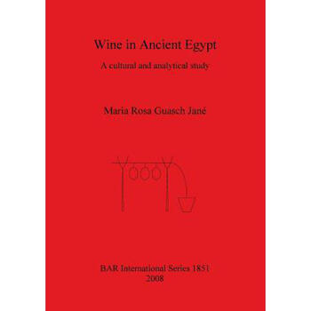 Wine in Ancient Egypt: A Cultural and Analyt...
