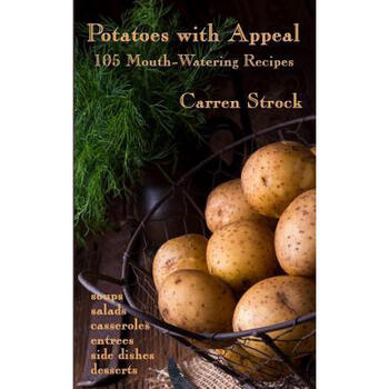 Potatoes with Appeal: 105 Mouth-Watering Rec...